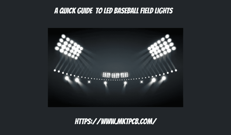 LED Baseball Field Lights Manufacturing Quick Guide And Benefits - MKTPCB